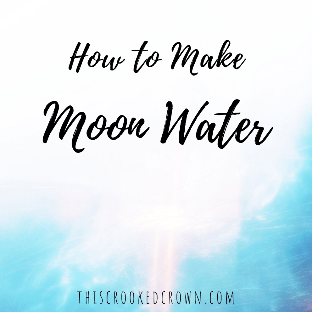 How to Make Moon Water – This Crooked Crown