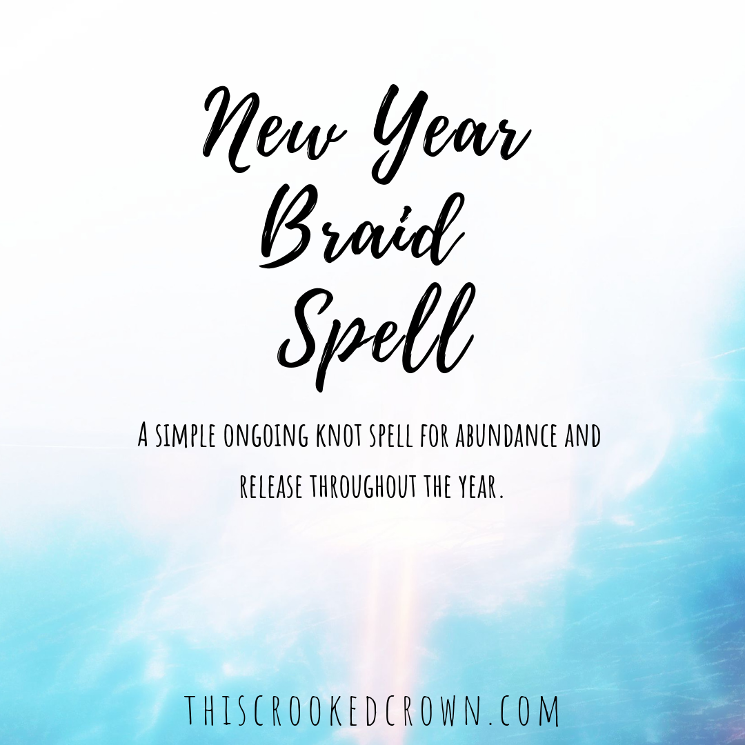 New Year Braid Spell – This Crooked Crown