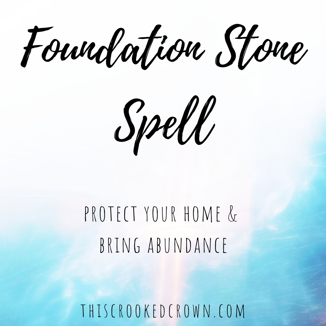 Foundation Stone Spell – This Crooked Crown