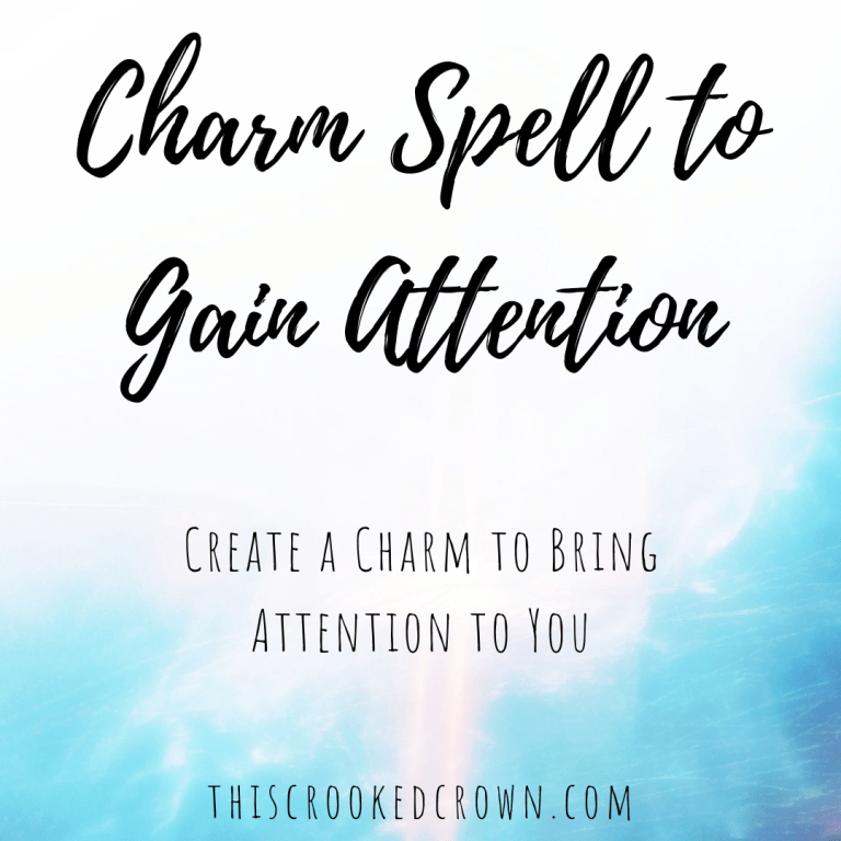 A Charm Spell to Gain Attention – This Crooked Crown