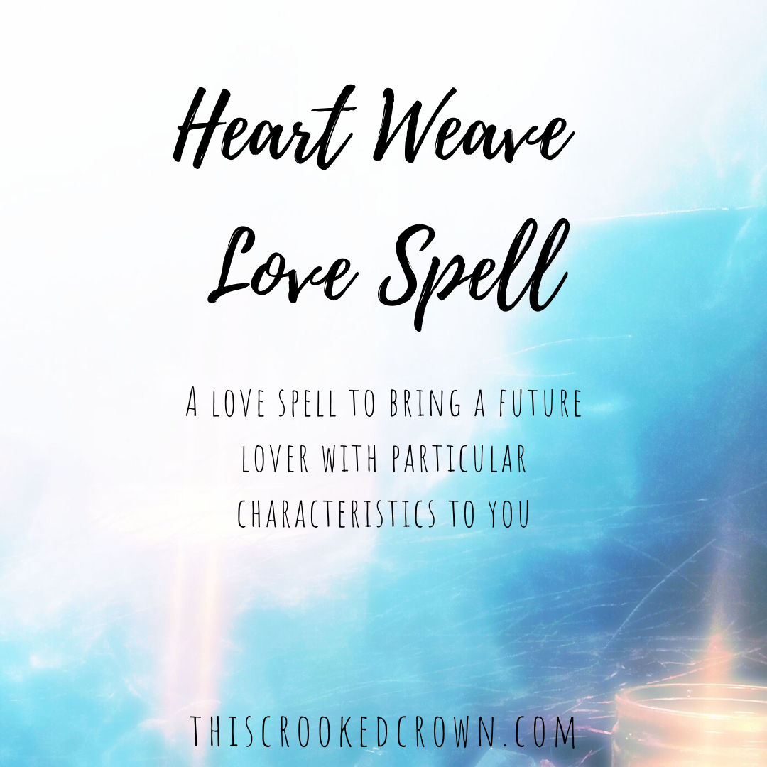 Heart Weave Love Spell – This Crooked Crown