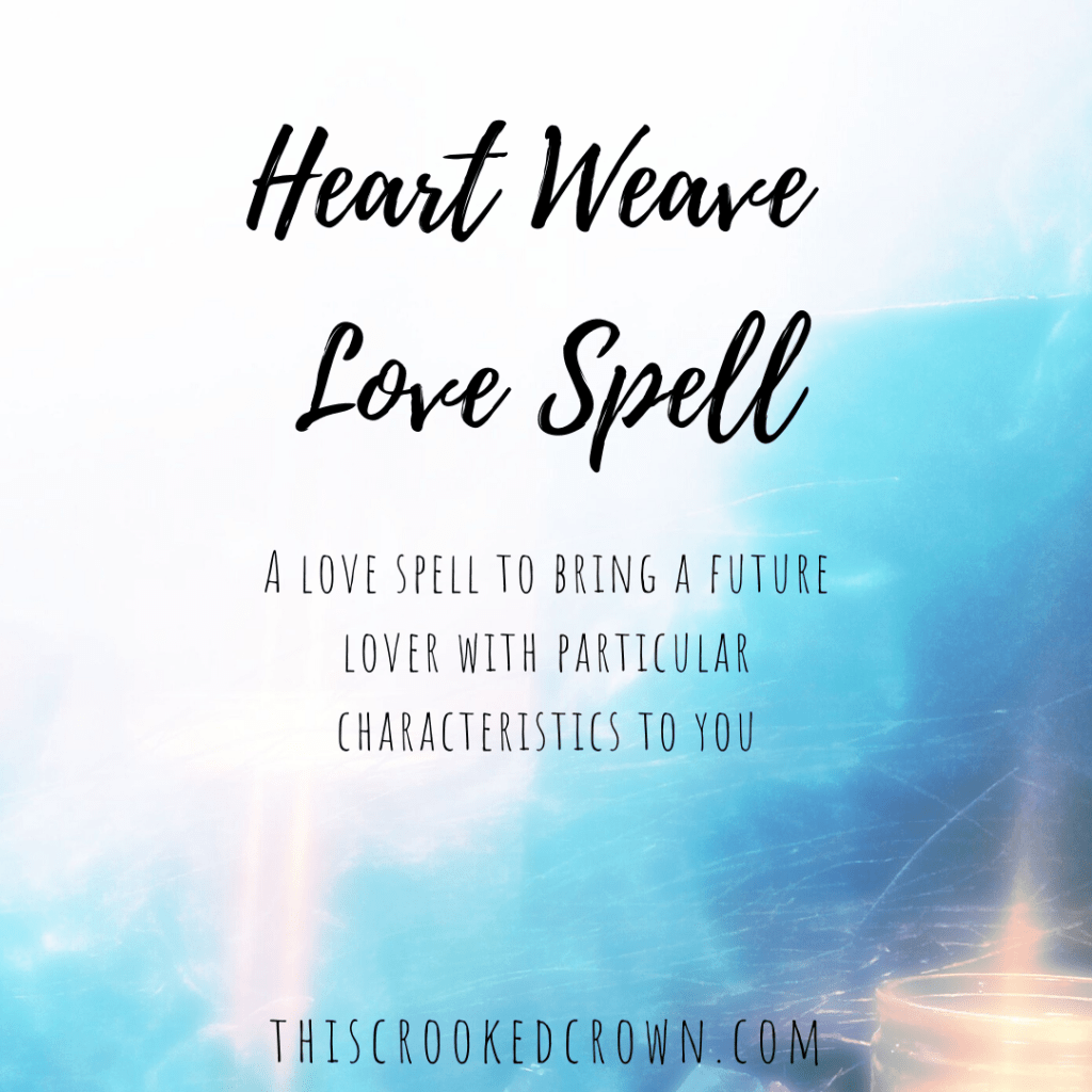 Heart Weave Love Spell – This Crooked Crown