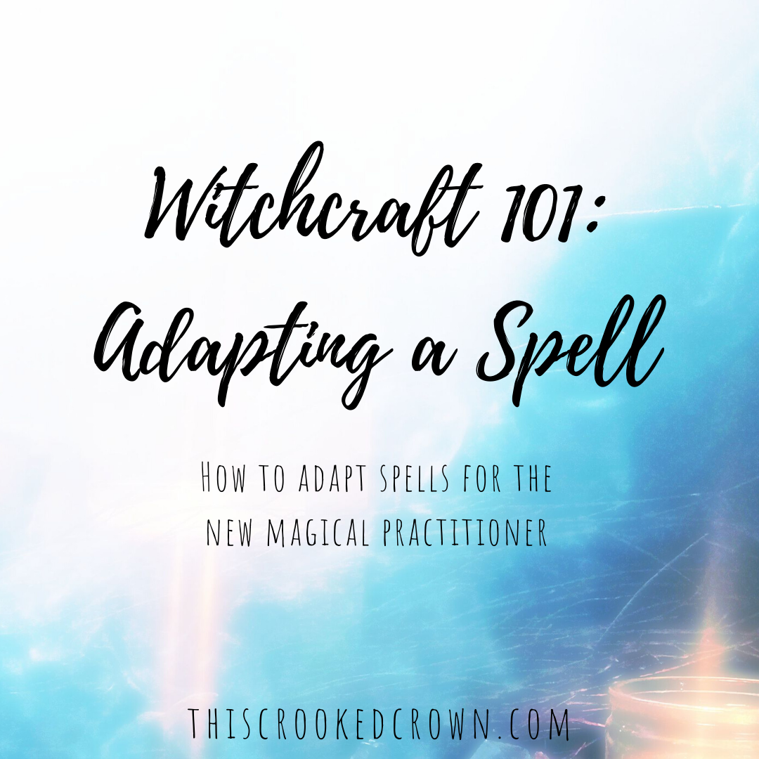 Witchcraft 101: Adapting Spells – This Crooked Crown