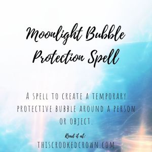 Moonlight Bubble Protection Spell – This Crooked Crown
